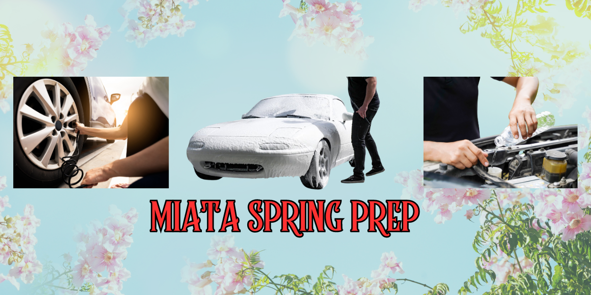 Reviving Your Miata: Springtime Prep Guide | Mazda Miata MX-5 Roadster - TopMiata