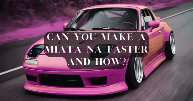 How to Make a Miata NA Faster: Ultimate Guide to Performance Mods